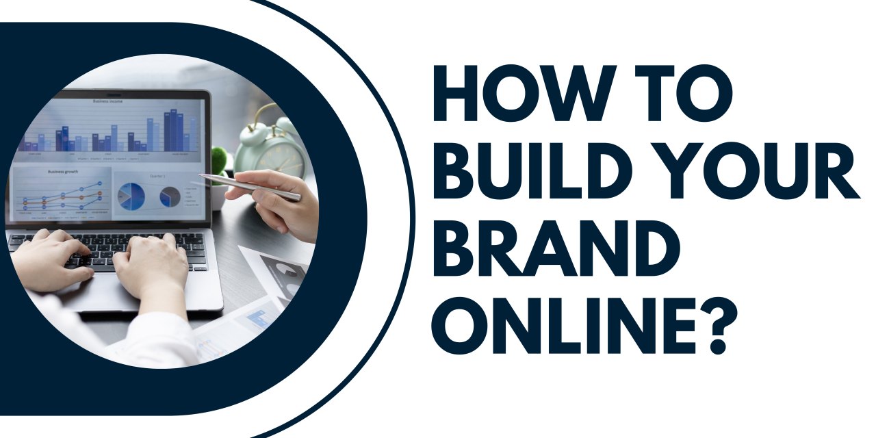 How to Build Your Brand Online? How to Build Your Brand Online?