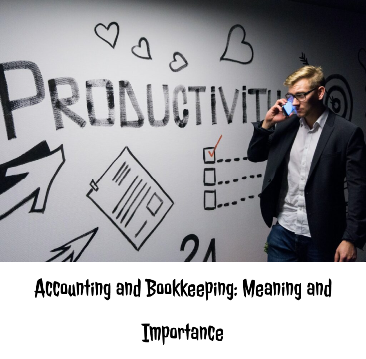 Accounting and Bookkeeping: Meaning and Importance Accounting and Bookkeeping: Meaning and Importance