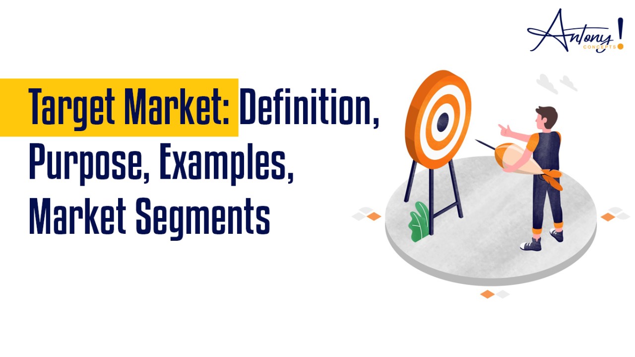 Target Market: Definition, Purpose, Examples, Market Segments Target Market: Definition, Purpose, Examples, Market Segments