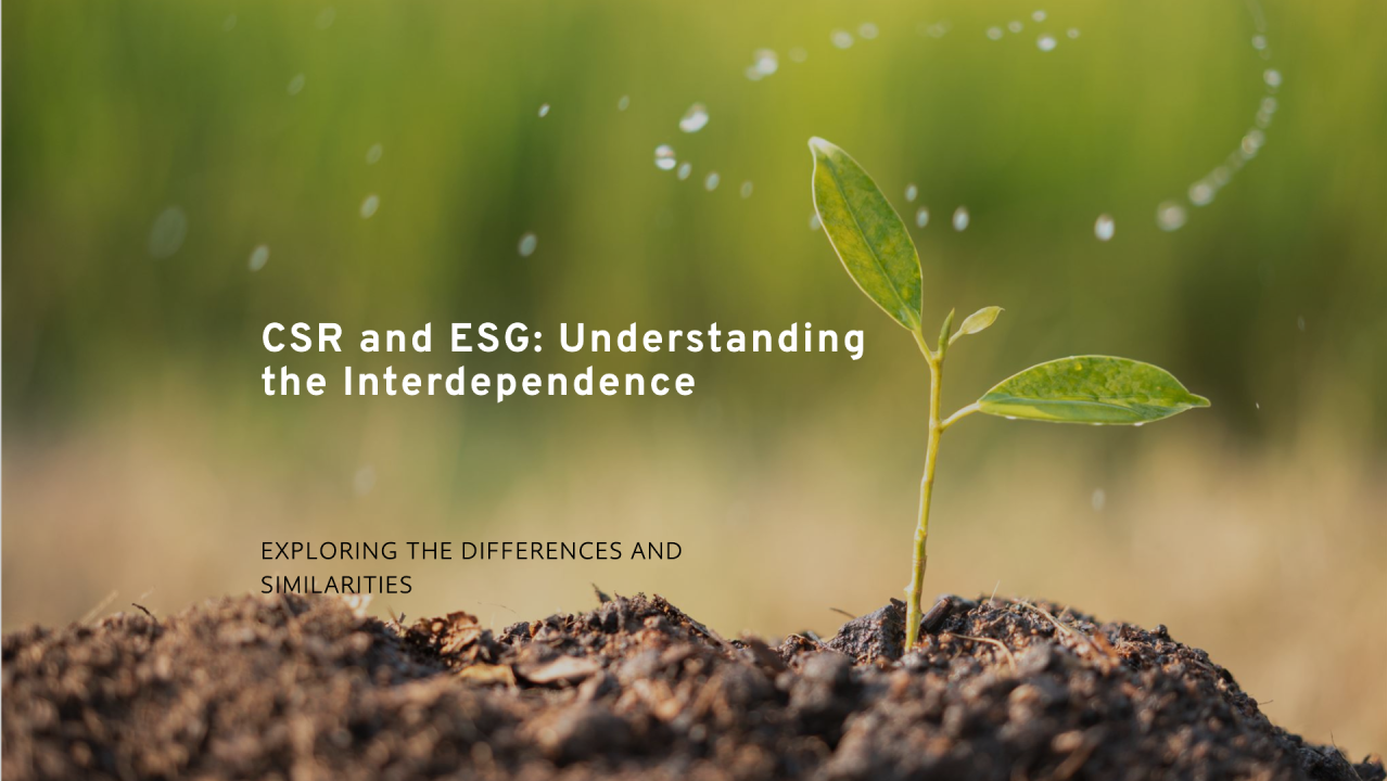 Comprehending the Interdependence & Distinction between CSR and ESG Comprehending the Interdependence & Distinction between CSR and ESG