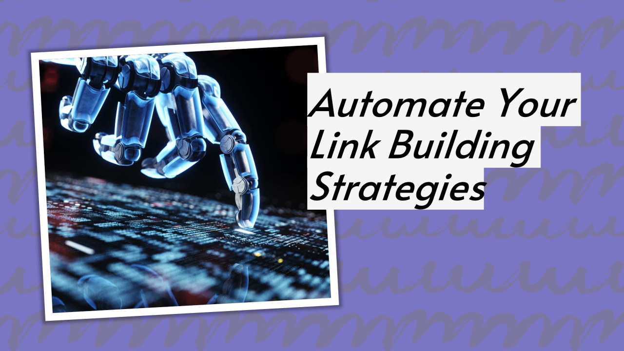 Efficient Link Building: Automating Strategies for High-Quality Links Efficient Link Building: Automating Strategies for High-Quality Links