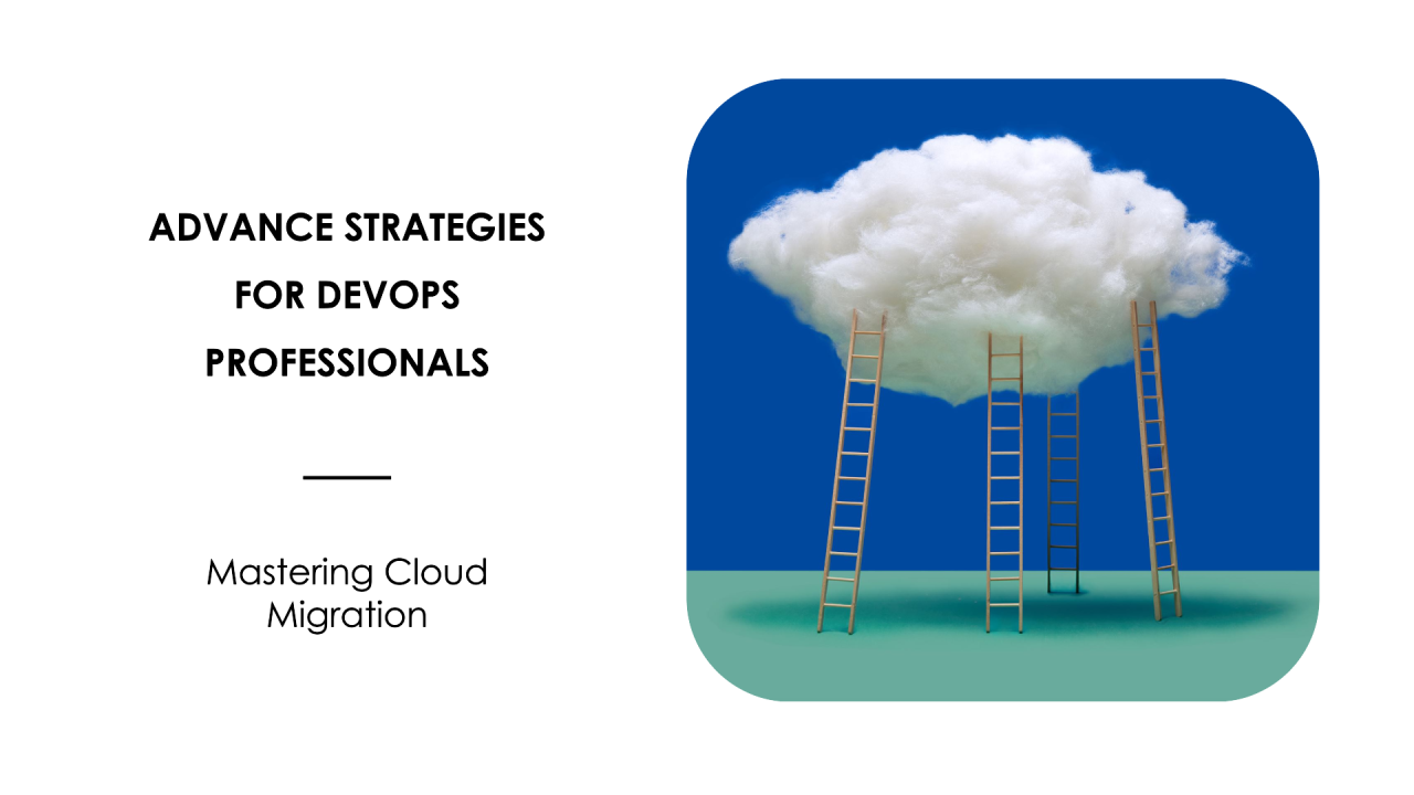 🚀 Mastering Cloud Migration: Advanced Strategies for DevOps Professionals 🚀 Mastering Cloud Migration: Advanced Strategies for DevOps Professionals