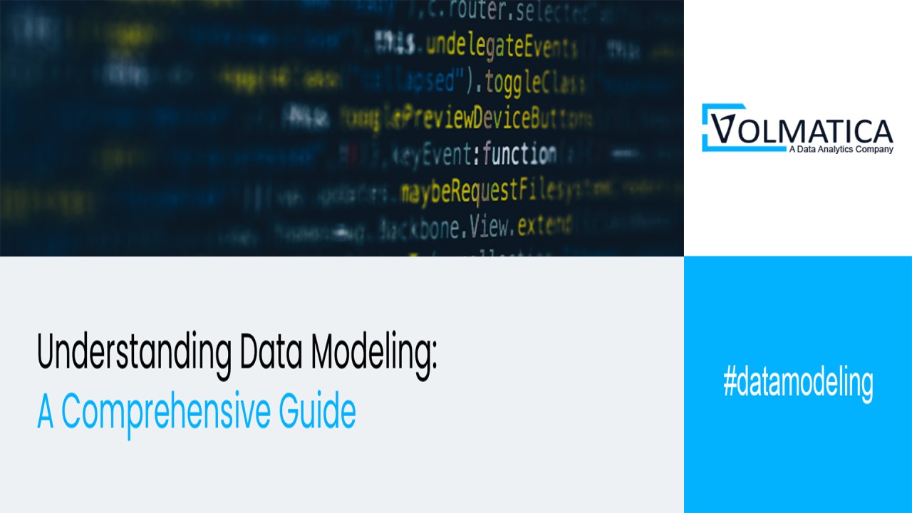 Understanding Data Modeling: A Comprehensive Guide Understanding Data Modeling: A Comprehensive Guide