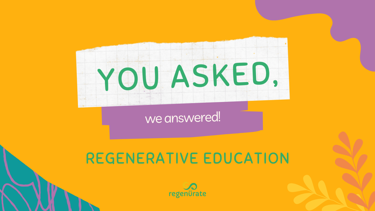 Regenerative Education: Your Top Questions Answered! Regenerative Education: Your Top Questions Answered!