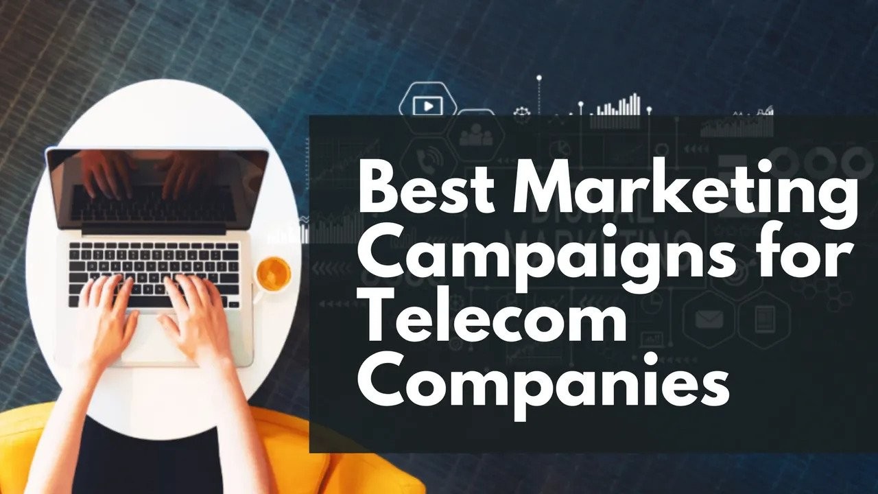 Best Marketing Campaigns for Telecom Companies Best Marketing Campaigns for Telecom Companies
