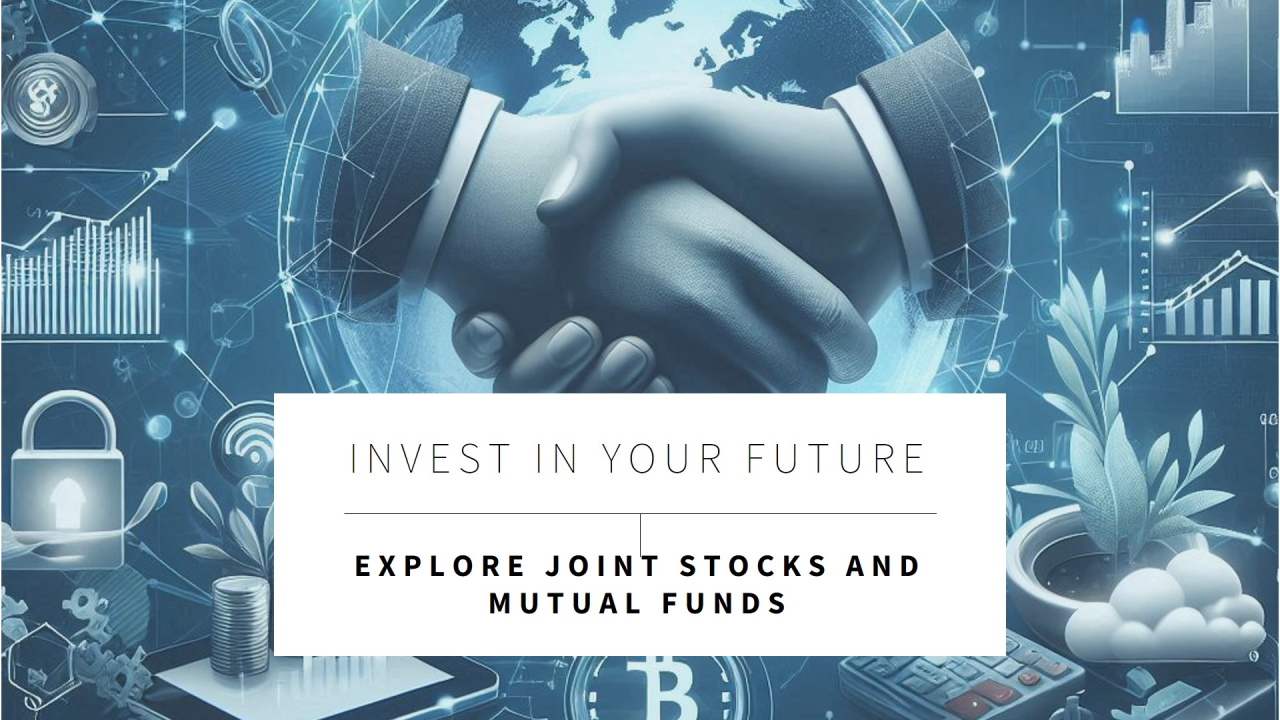 Joint Stocks and Mutual Funds - Investment Overview Joint Stocks and Mutual Funds - Investment Overview