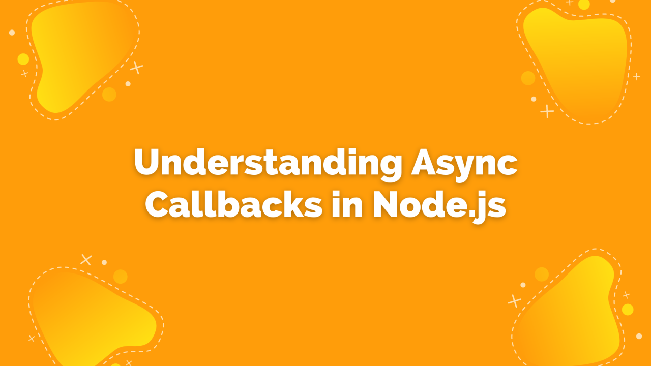 Understanding Async Callbacks in Node.js Understanding Async Callbacks in Node.js