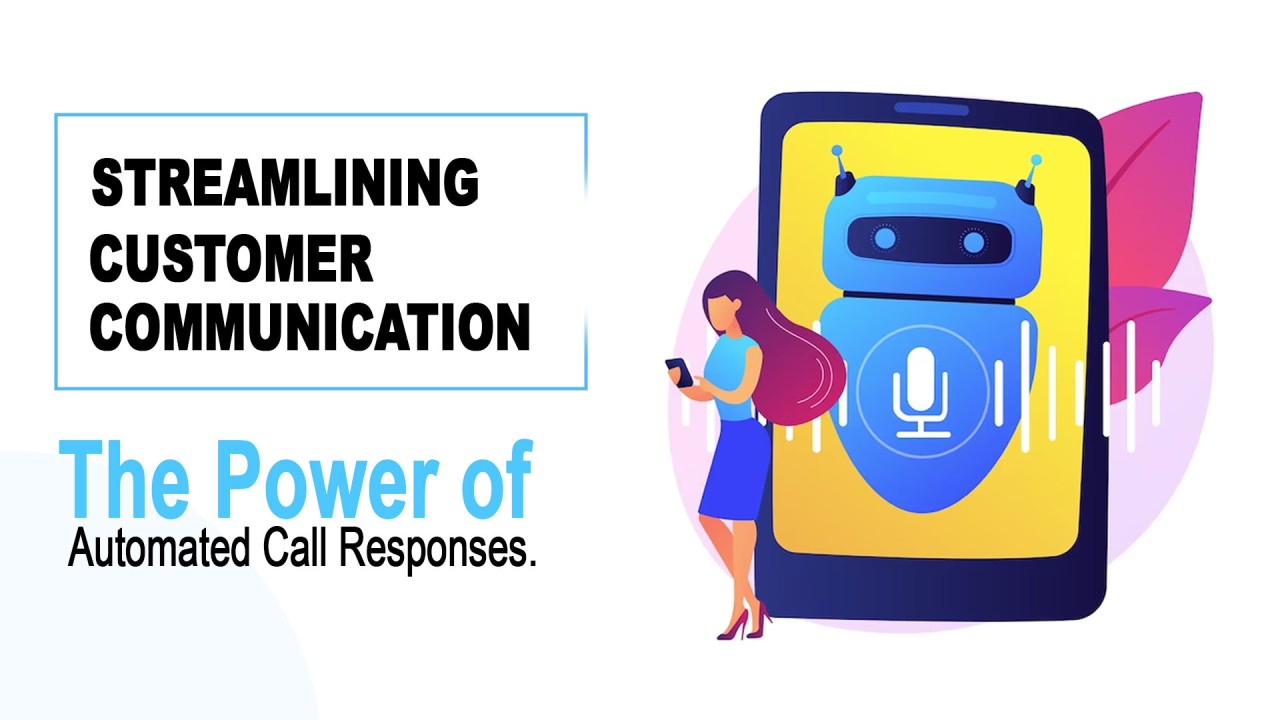 Streamlining Customer Communication: The Power of Automated Call Responses. Streamlining Customer Communication: The Power of Automated Call Responses.