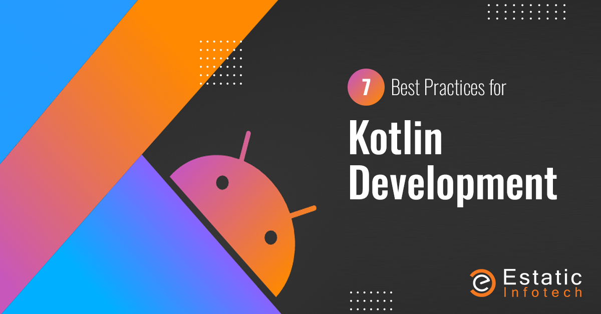 7 Best Practices for Kotlin Development 7 Best Practices for Kotlin Development