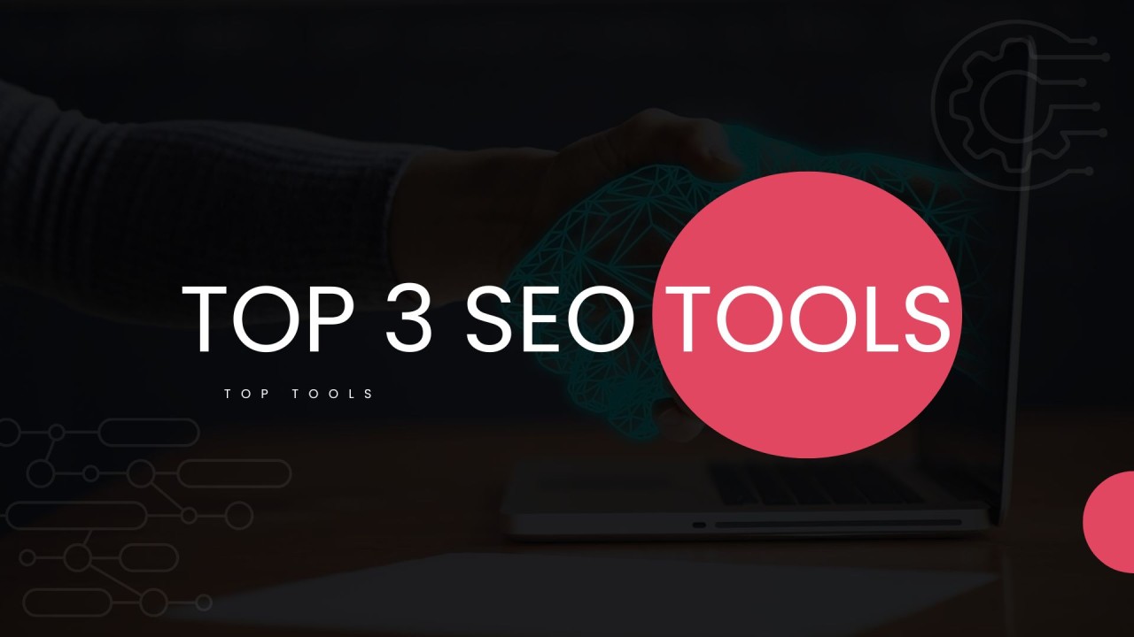 Top 3 SEO Tools to Boost Your Online Visibility and Rankings Top 3 SEO Tools to Boost Your Online Visibility and Rankings