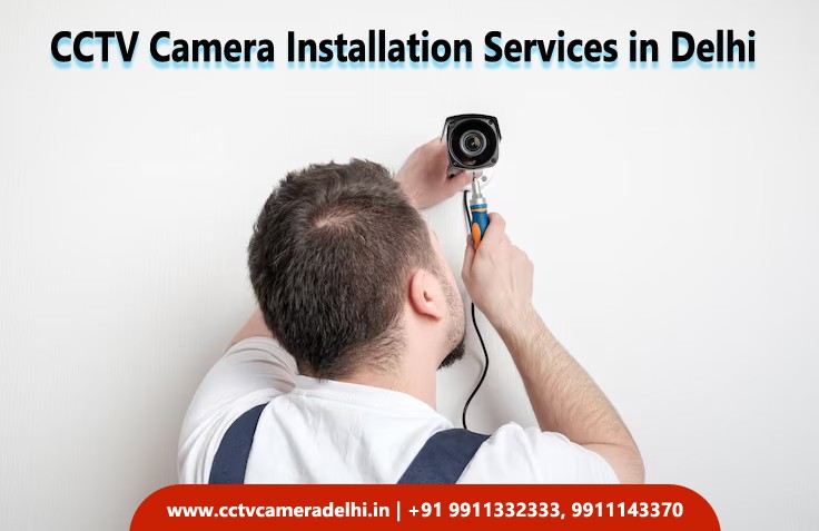 CCTV Camera Installation Services in Delhi CCTV Camera Installation Services in Delhi