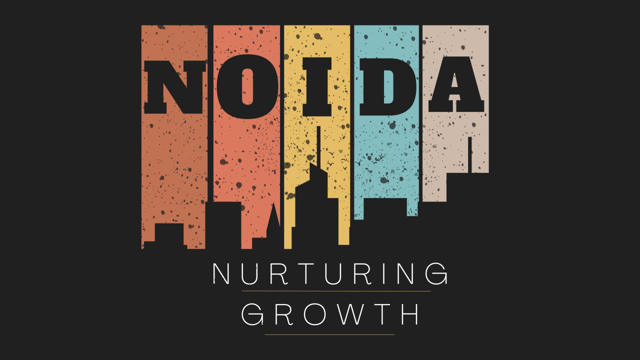 Nurturing Growth: NOIDA as the Premier Investment Hub Nurturing Growth: NOIDA as the Premier Investment Hub