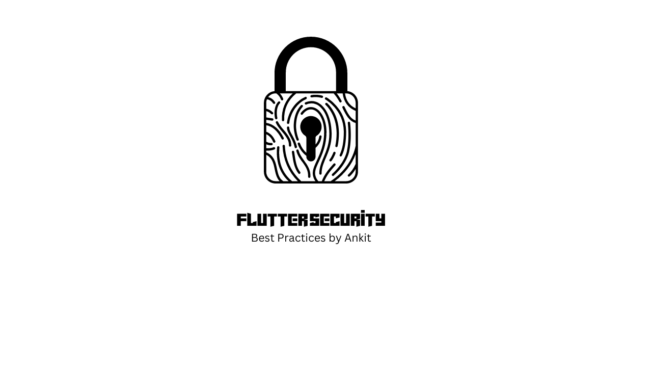 Security Best Practices (Flutter ) - 01 Security Best Practices (Flutter ) - 01