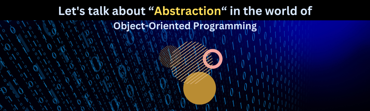 Understanding Abstraction in Object-Oriented Programming (OOP) Understanding Abstraction in Object-Oriented Programming (OOP)