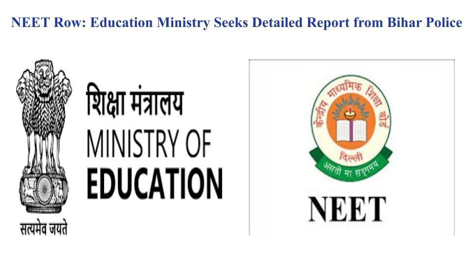 NEET Row: Education Ministry Seeks Detailed Report from Bihar Police NEET Row: Education Ministry Seeks Detailed Report from Bihar Police