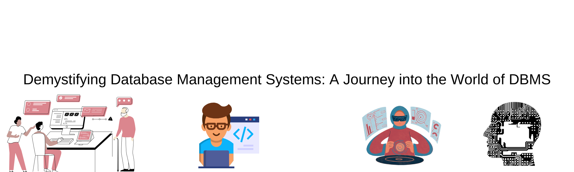 Demystifying Database Management Systems: A Journey into the World of DBMS Demystifying Database Management Systems: A Journey into the World of DBMS