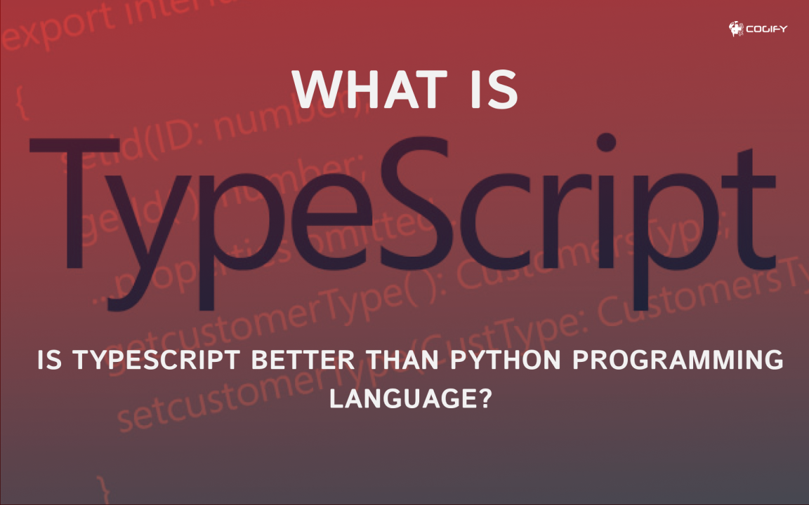 What Is TypeScript programming Language? Is TypeScript better than Python? What Is TypeScript programming Language? Is TypeScript better than Python?