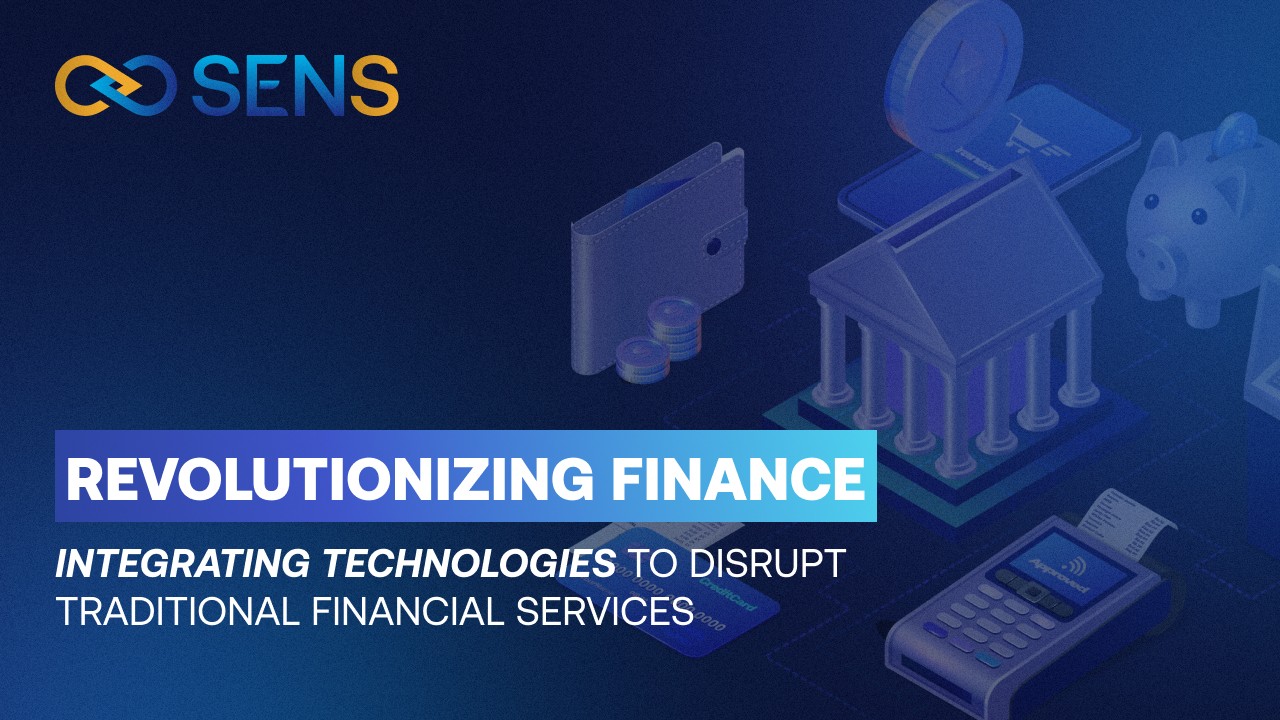 Revolutionizing Finance: Integrating Technologies to Disrupt ... Revolutionizing Finance: Integrating Technologies to Disrupt ...