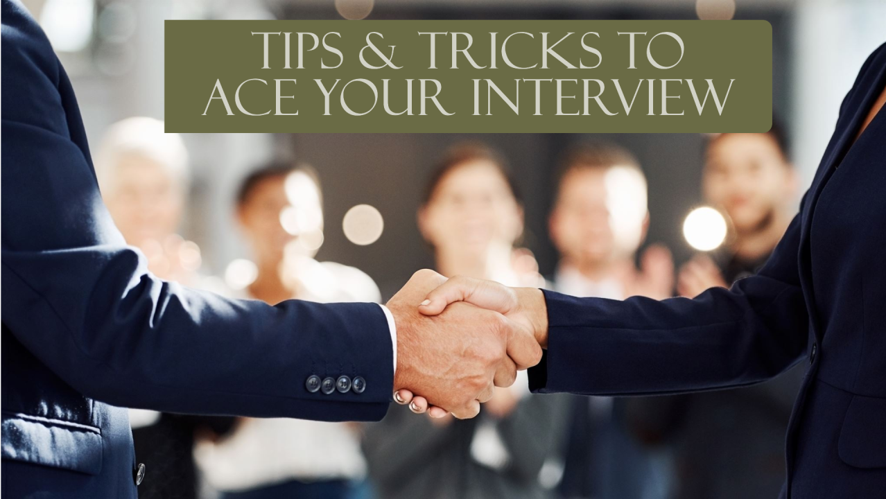 Tips & Tricks To Ace Your Interview Tips & Tricks To Ace Your Interview