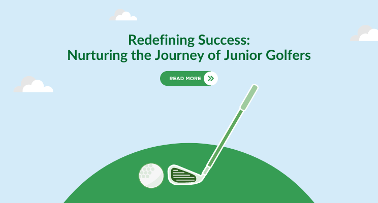Redefining Success: Nurturing the Journey of Junior Golfers Redefining Success: Nurturing the Journey of Junior Golfers