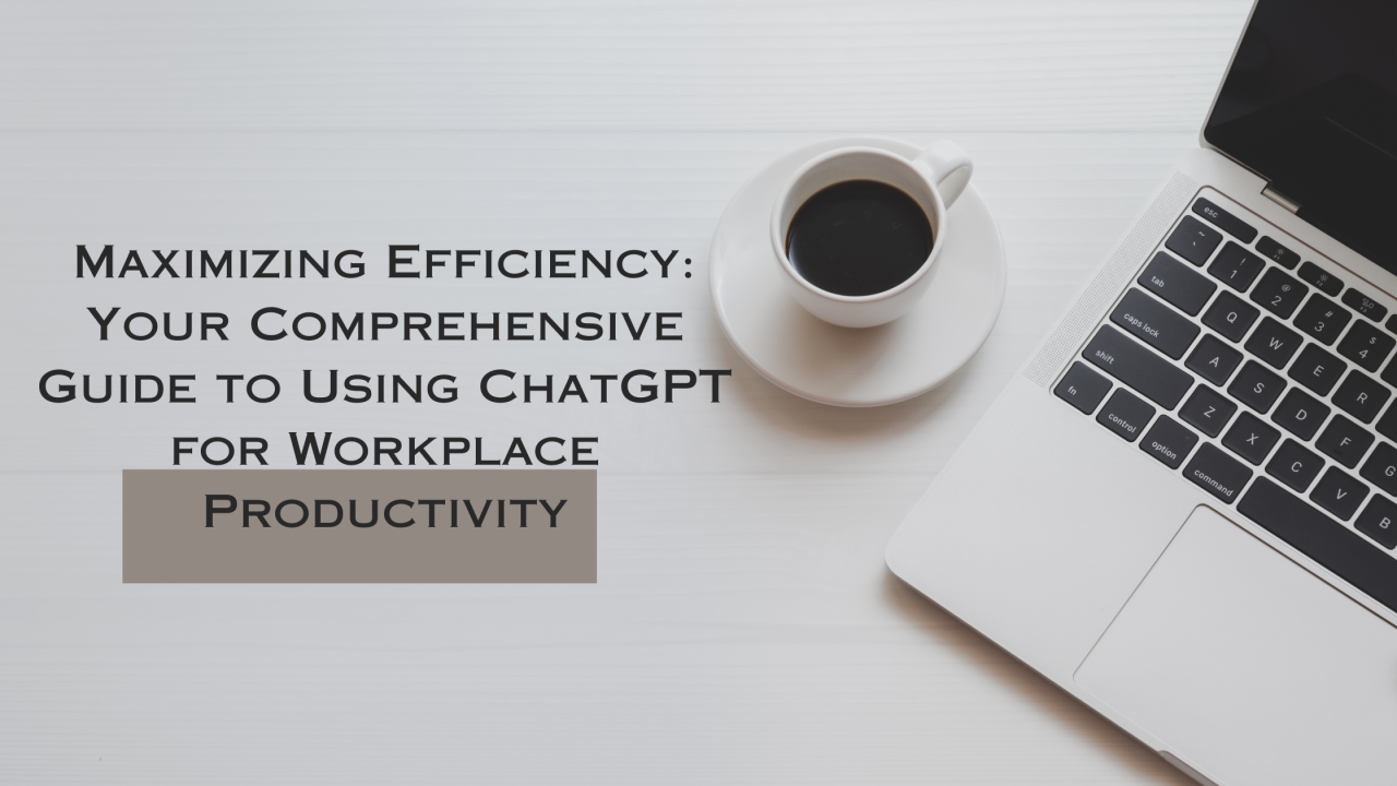 Maximizing Efficiency: Your Comprehensive Guide to Using ChatGPT for ... Maximizing Efficiency: Your Comprehensive Guide to Using ChatGPT for ...