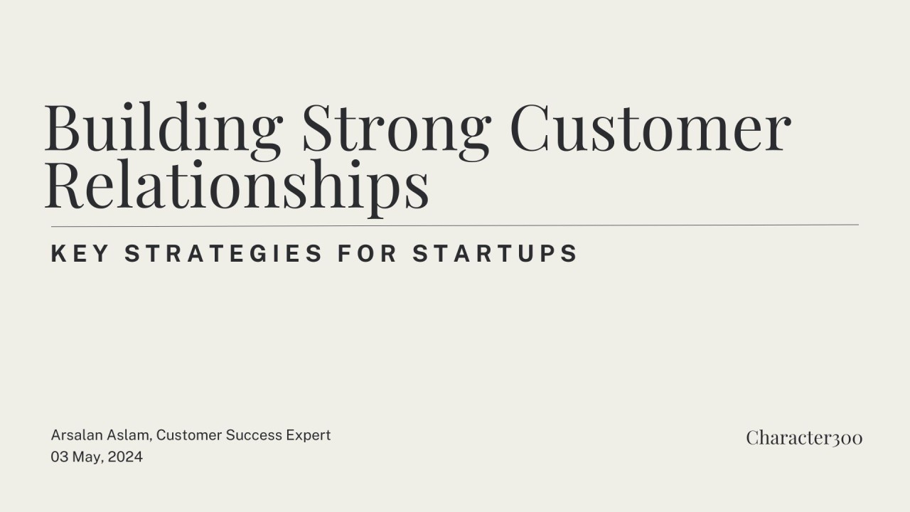 Building Strong Customer Relationships: Key Strategies for Startups Building Strong Customer Relationships: Key Strategies for Startups