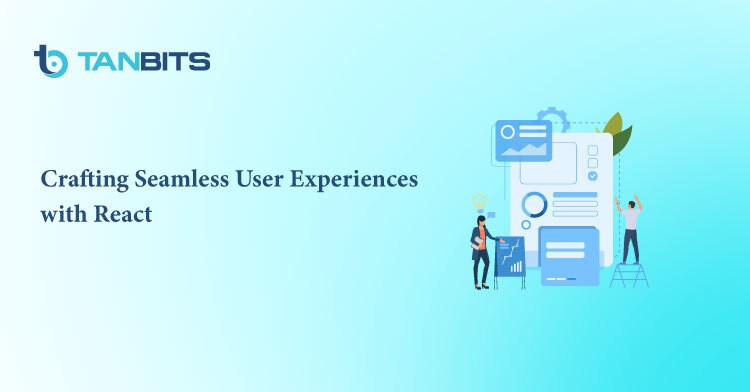 Crafting Seamless User Experiences with React Crafting Seamless User Experiences with React