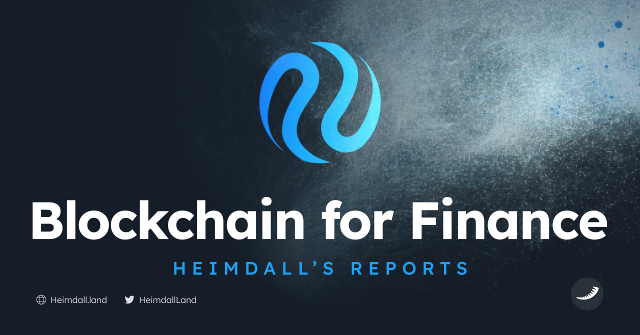 Heimdall Research - The Blockchain Built for Finance Heimdall Research - The Blockchain Built for Finance