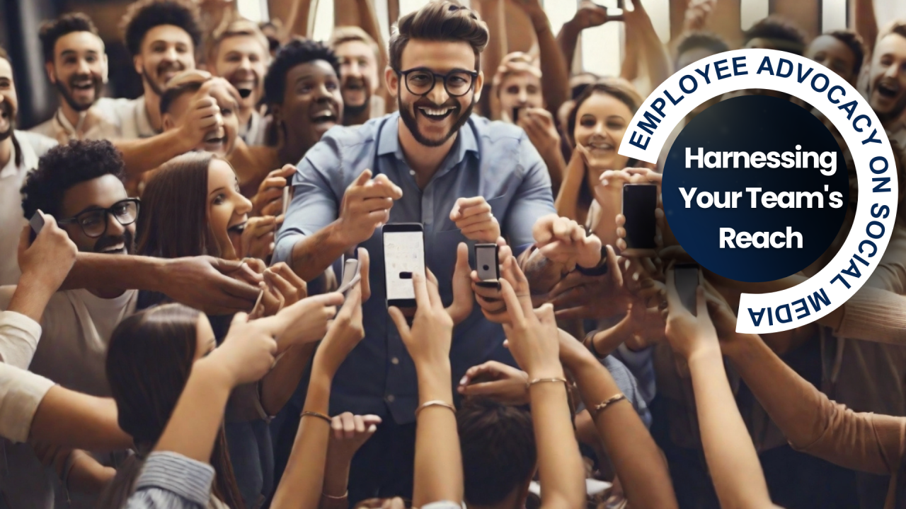 Employee Advocacy on Social Media: Harnessing Your Team's Reach Employee Advocacy on Social Media: Harnessing Your Team's Reach