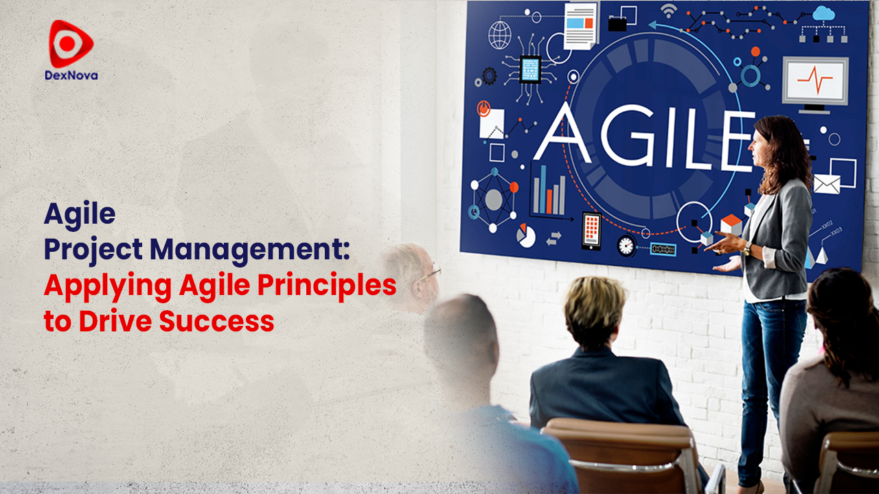 Agile Project Management: Applying Agile Principles to Drive Success Agile Project Management: Applying Agile Principles to Drive Success