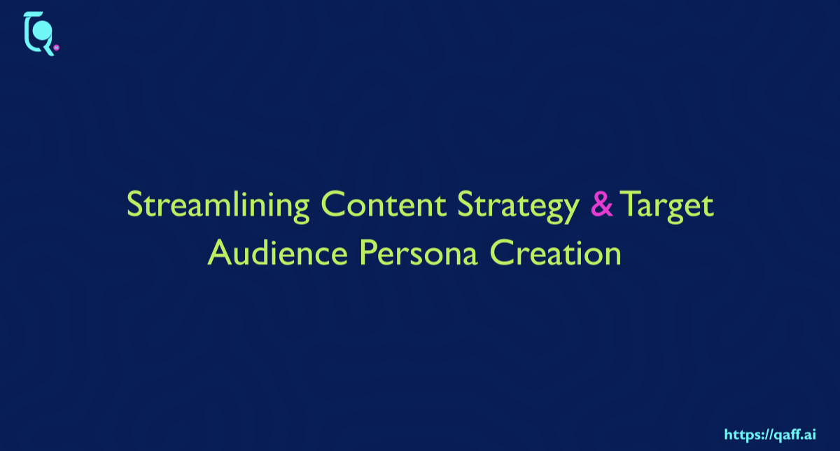 Streamlining Content Strategy and Target Audience Persona Creation Streamlining Content Strategy and Target Audience Persona Creation