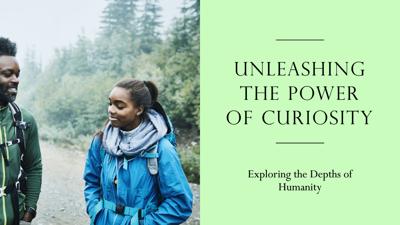 Unmasking Humanity: The Power of Curiosity Unmasking Humanity: The Power of Curiosity