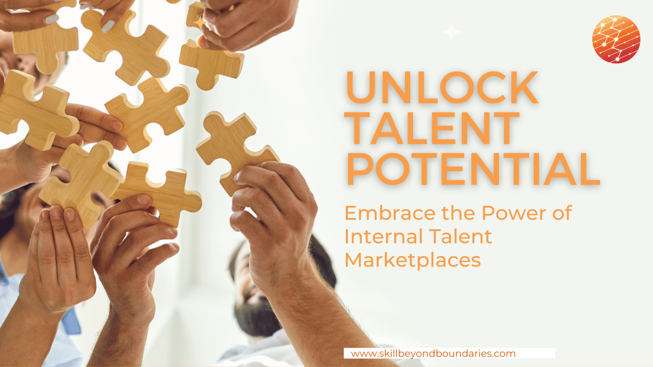 Unlock the power of Internal Talent Marketplaces Unlock the power of Internal Talent Marketplaces