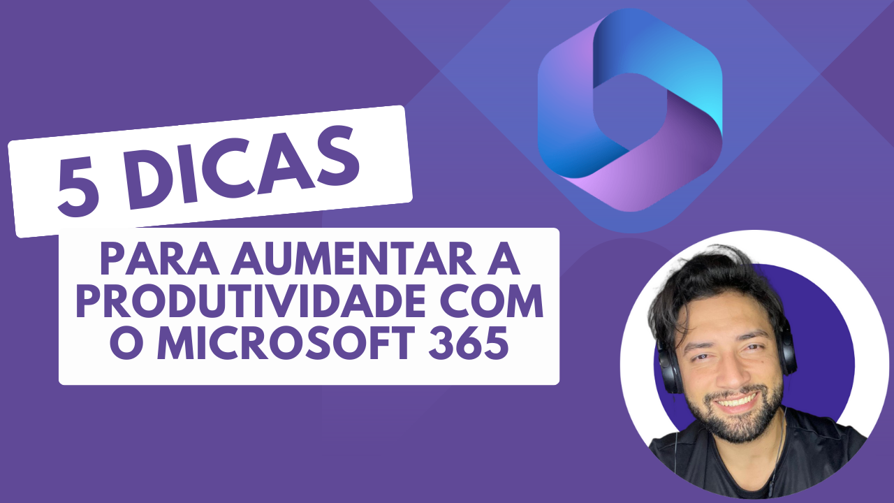 5 dicas para aumentar a produtividade com o Microsoft 365 5 dicas para aumentar a produtividade com o Microsoft 365