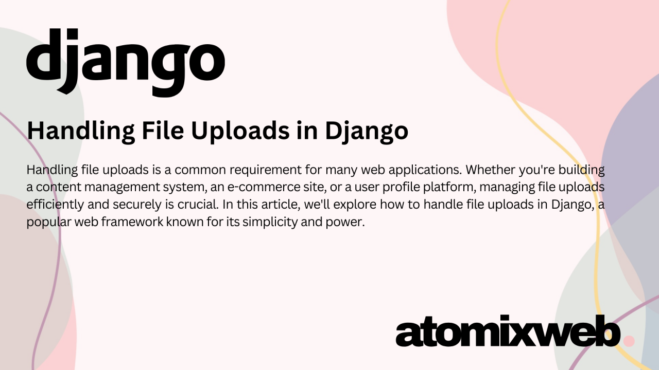 Handling File Uploads in Django Handling File Uploads in Django