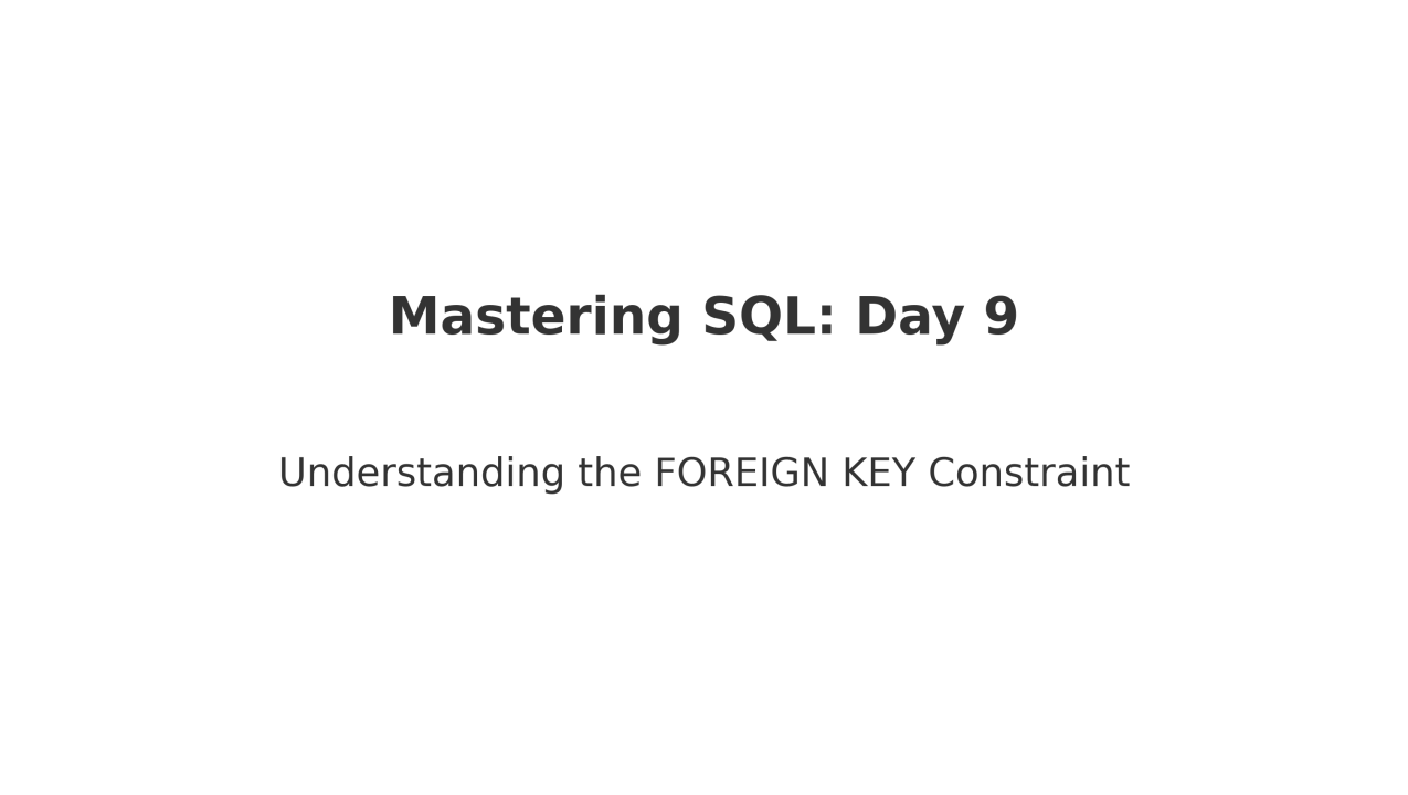 🚀 Mastering SQL: Day 9 - Exploring the FOREIGN KEY Constraint! 🚀 🚀 Mastering SQL: Day 9 - Exploring the FOREIGN KEY Constraint! 🚀
