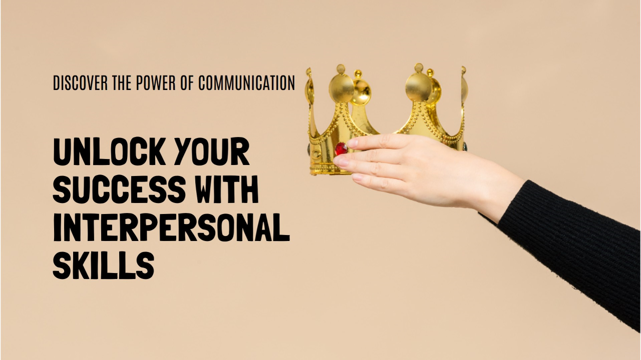 The Power of Interpersonal Skills: Unlocking 85% of Your Success The Power of Interpersonal Skills: Unlocking 85% of Your Success