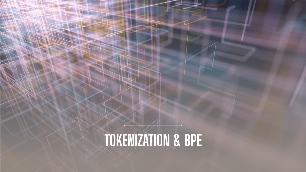 Tokenization & Byte-Pair Encoding Tokenization & Byte-Pair Encoding
