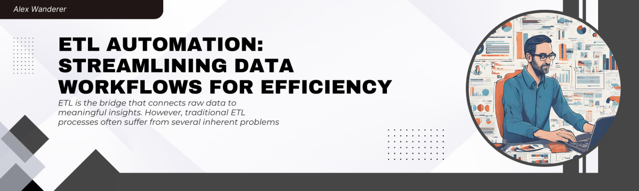 ETL Automation: Streamlining Data Workflows for Efficiency ETL Automation: Streamlining Data Workflows for Efficiency
