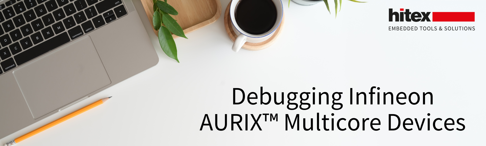 Debugging Infineon AURIX™ Multicore Devices Debugging Infineon AURIX™ Multicore Devices