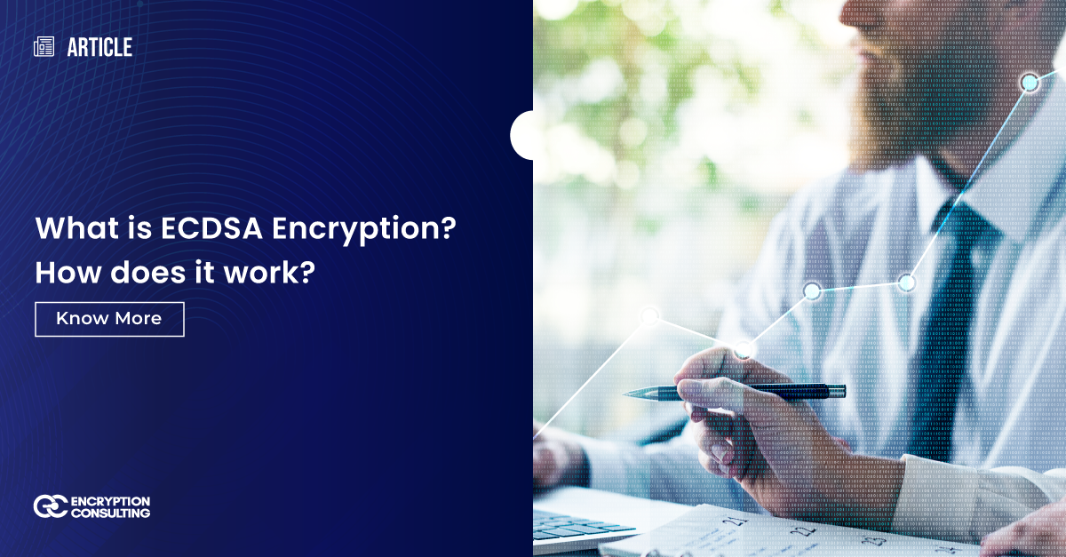 What is ECDSA Encryption? How does it work? What is ECDSA Encryption? How does it work?