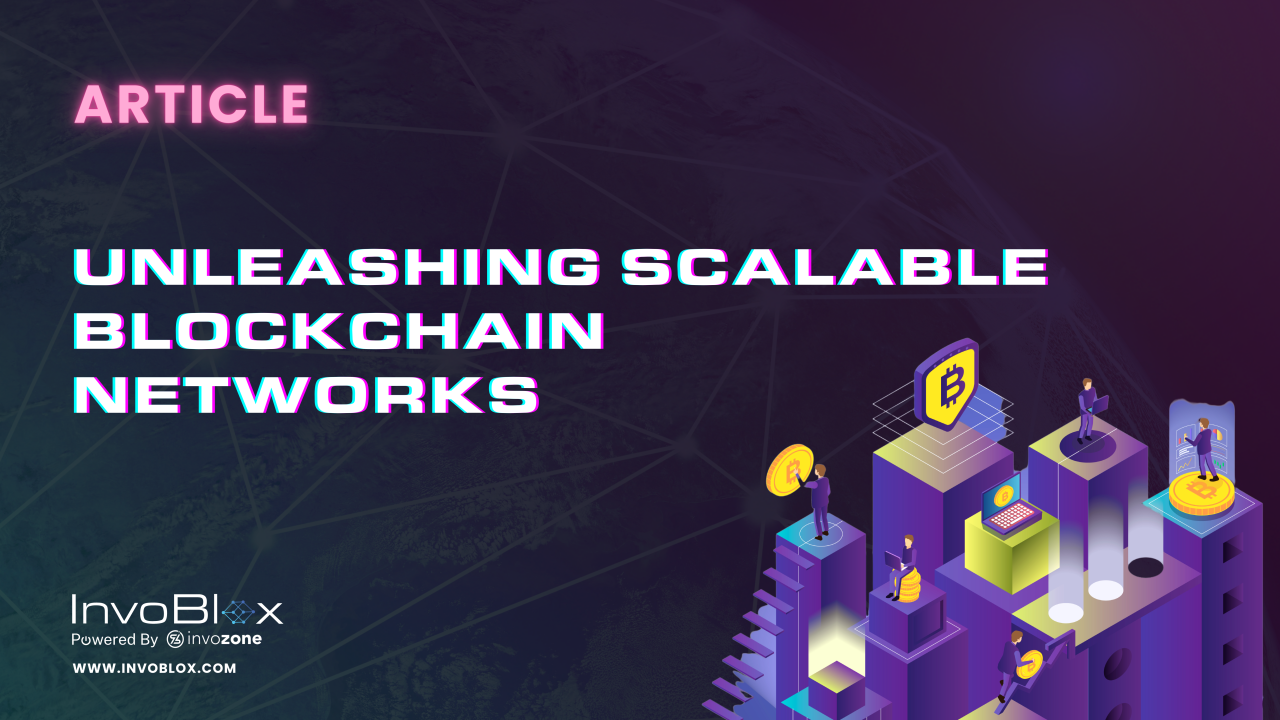 Unleashing Scalable Blockchain Networks Unleashing Scalable Blockchain Networks