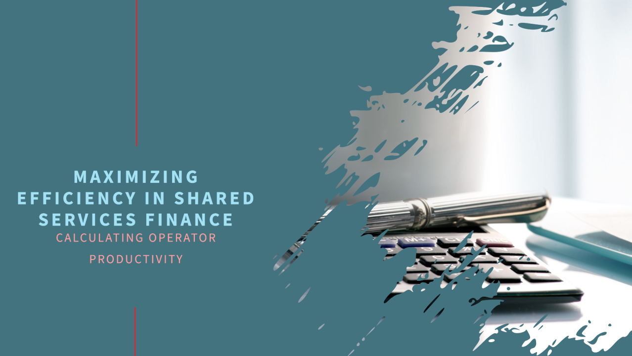 Maximizing Efficiency in Shared Services Finance: Calculating Operator ... Maximizing Efficiency in Shared Services Finance: Calculating Operator ...