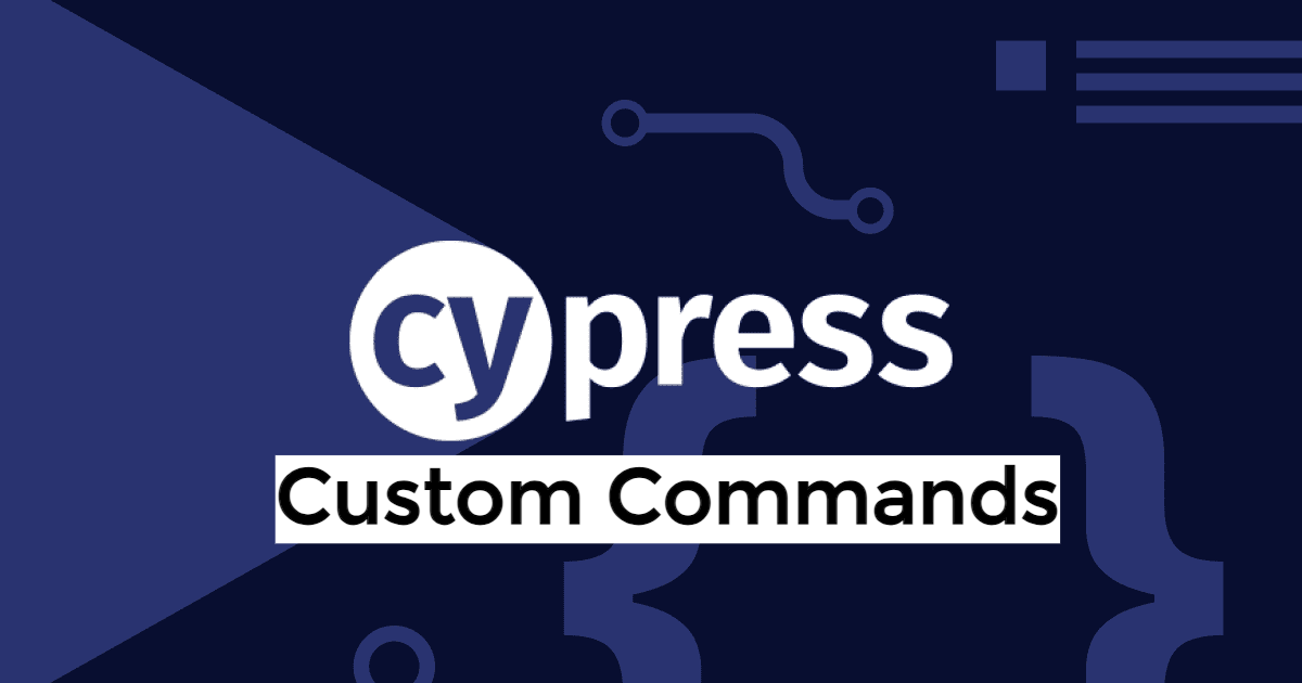 Leveraging Code Reusability in Cypress with Custom Commands Leveraging Code Reusability in Cypress with Custom Commands
