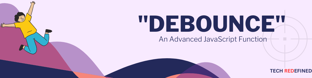 Advanced JavaScript Function: Debounce Advanced JavaScript Function: Debounce