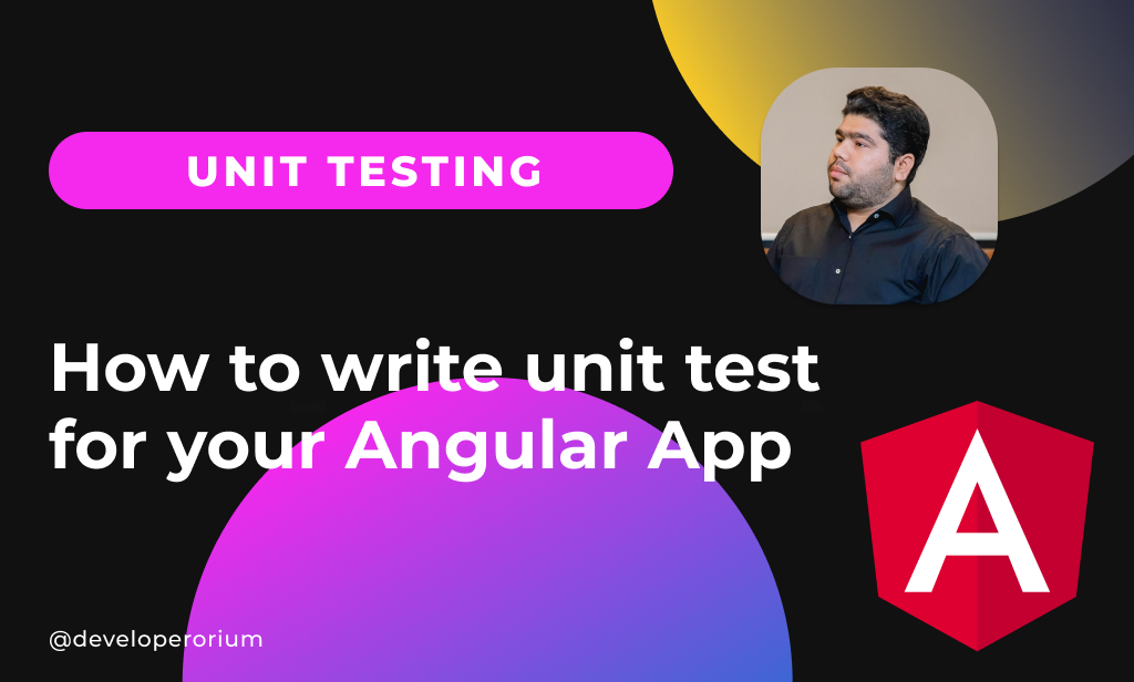 How to write unit test for your Angular App How to write unit test for your Angular App