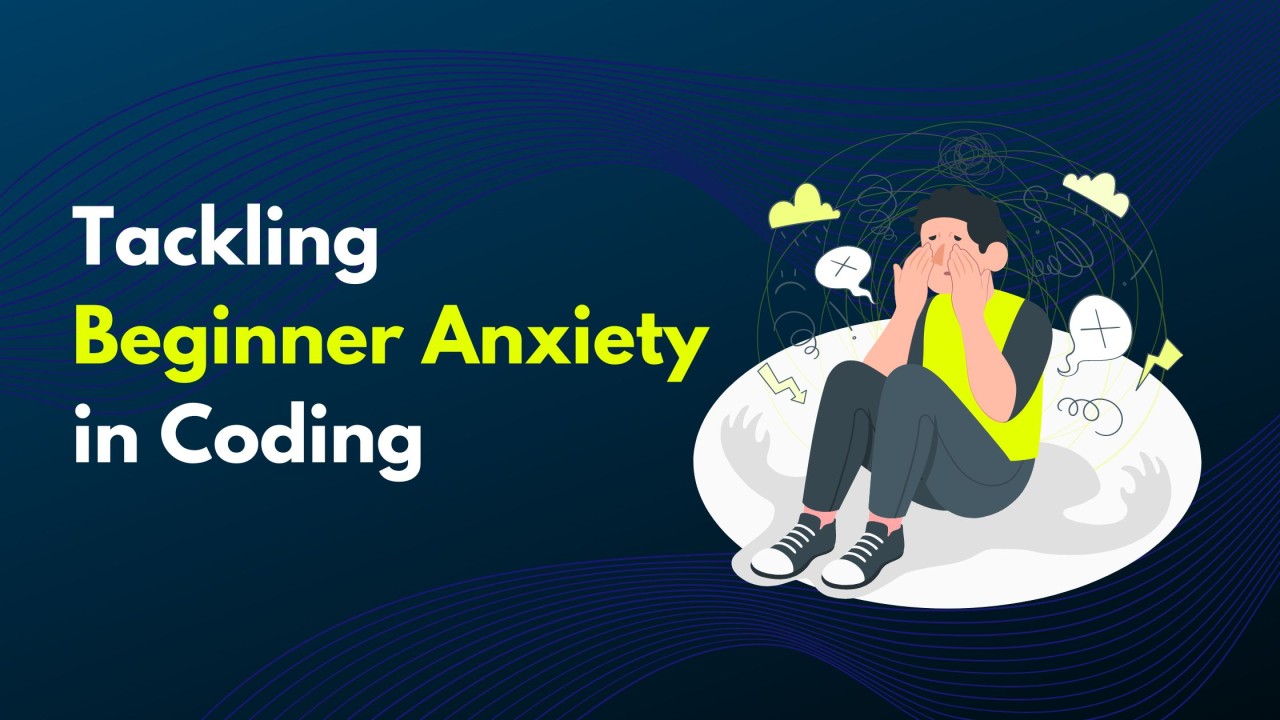 Overcoming the Initial Hurdle: Tackling Beginner Anxiety in Coding Overcoming the Initial Hurdle: Tackling Beginner Anxiety in Coding