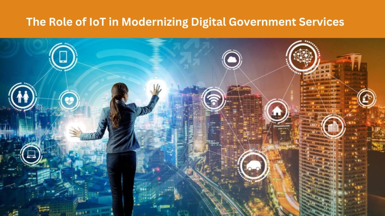 The Role of IoT in Modernizing Digital Government Services The Role of IoT in Modernizing Digital Government Services