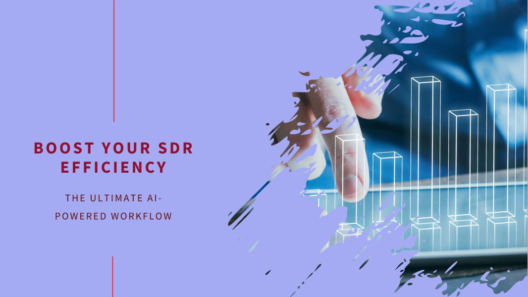 Boosting SDR Efficiency: The Ultimate AI-Powered Workflow Boosting SDR Efficiency: The Ultimate AI-Powered Workflow