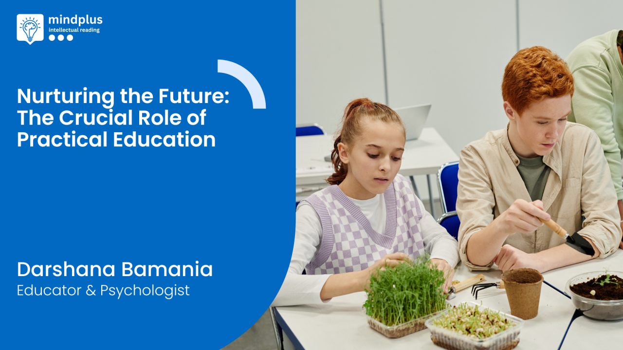 Nurturing the Future: The Crucial Role of Practical Education Nurturing the Future: The Crucial Role of Practical Education